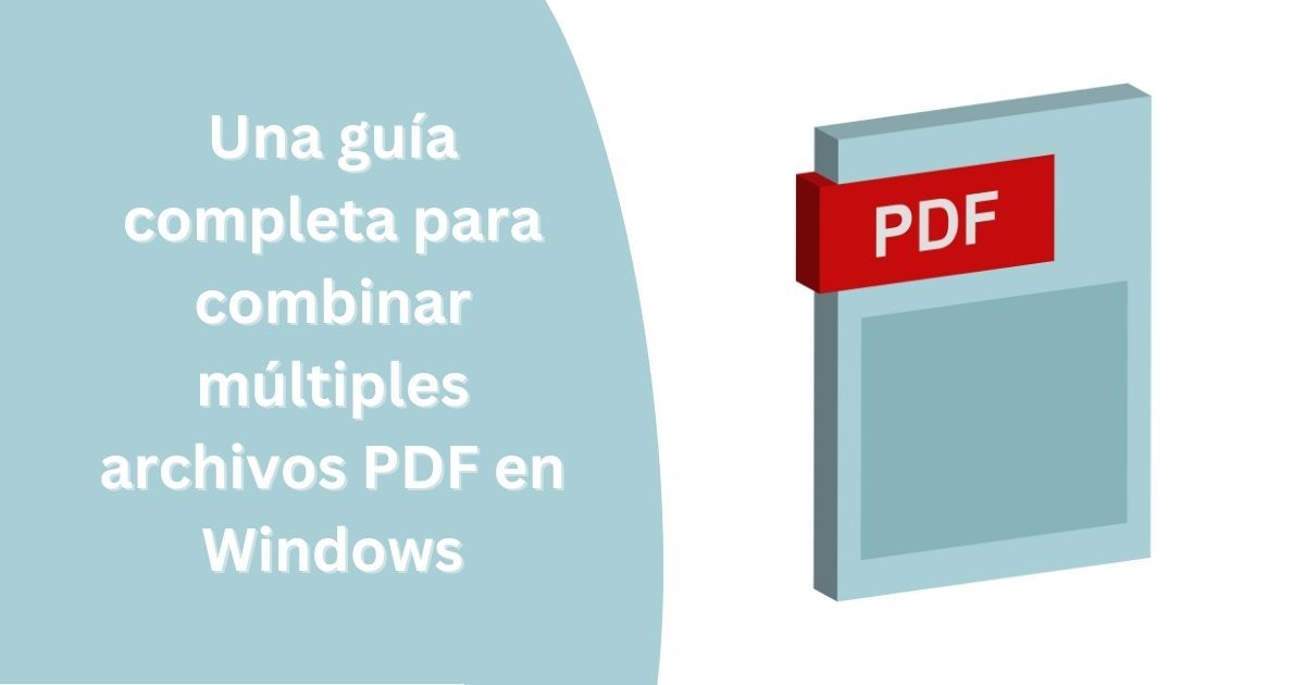 Una guía completa para combinar múltiples archivos PDF en Windows ... Una guía completa para combinar múltiples archivos PDF en Windows ...